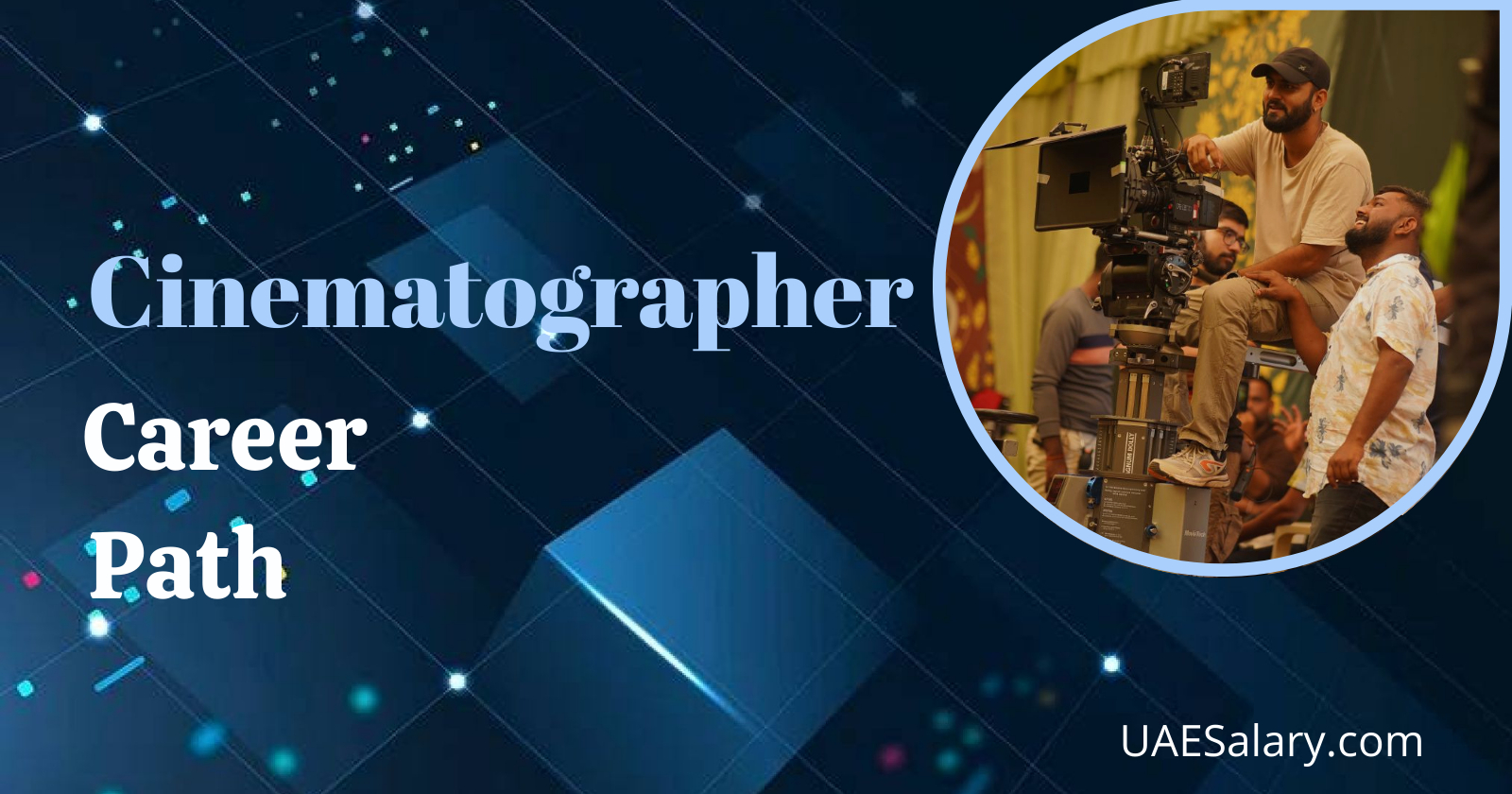 Cinematographer Career Path: Opportunities and Progression