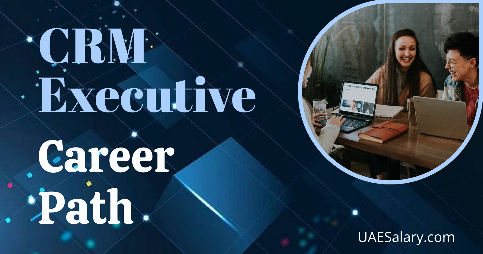 CRM Executive Career Path: Opportunities and Progression