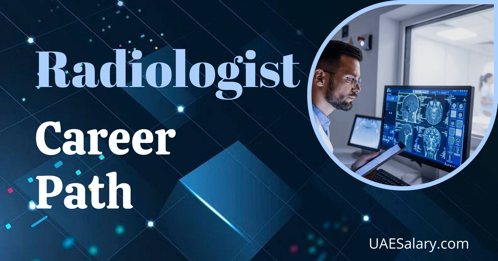 Radiologist Career Path: Opportunities and Progression