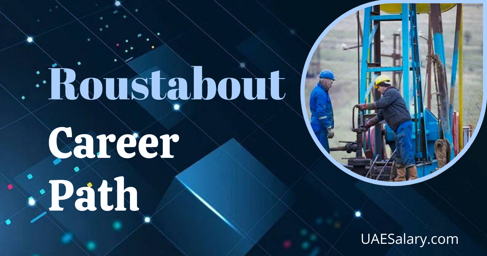 Roustabout Career Path: Opportunities and Progression