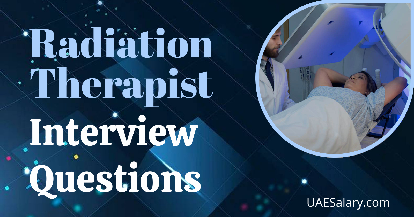 Radiation Therapist Interview Questions with Sample Answers