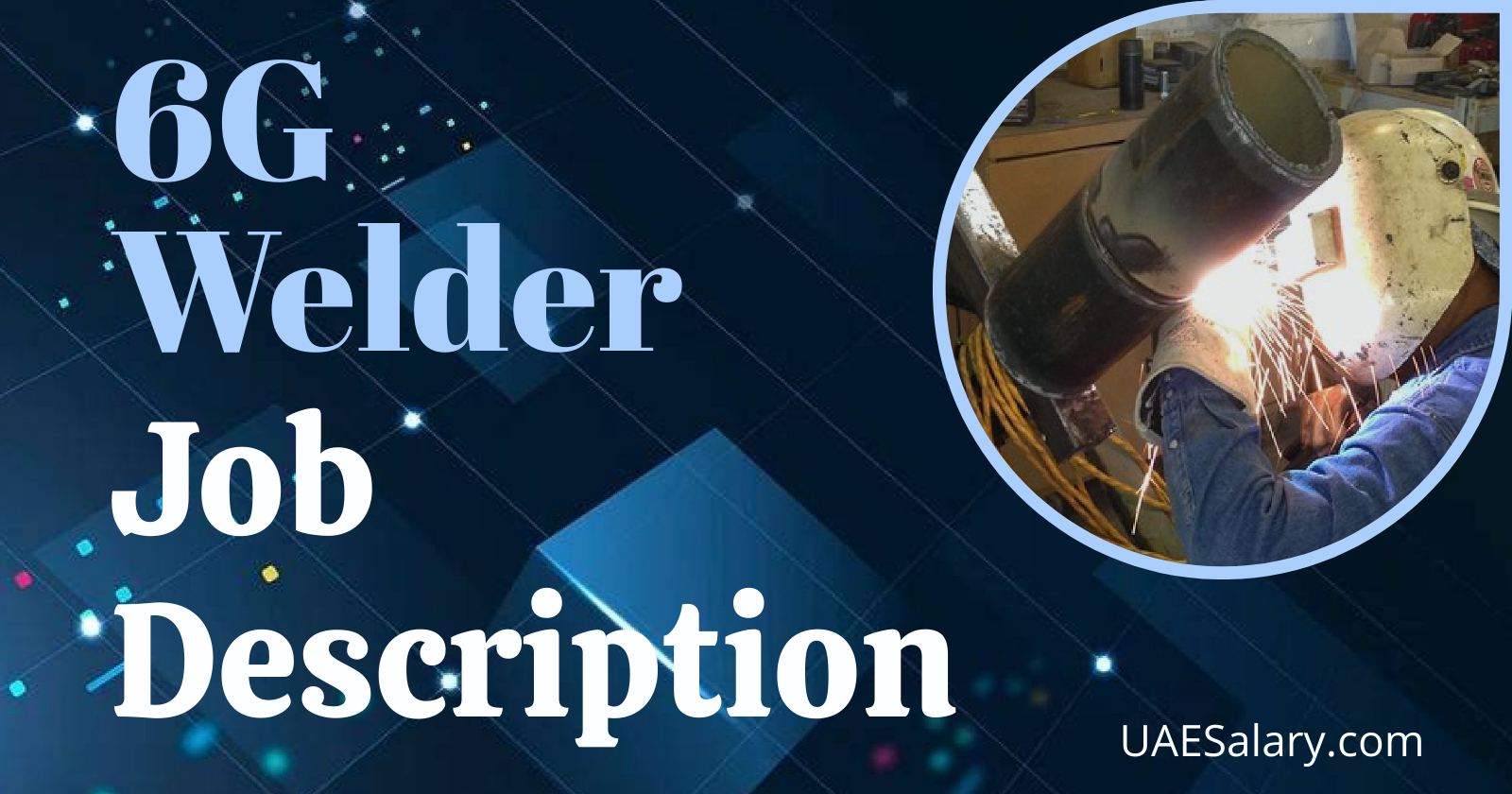 6G Welder Job Description + TEMPLATE for 2025