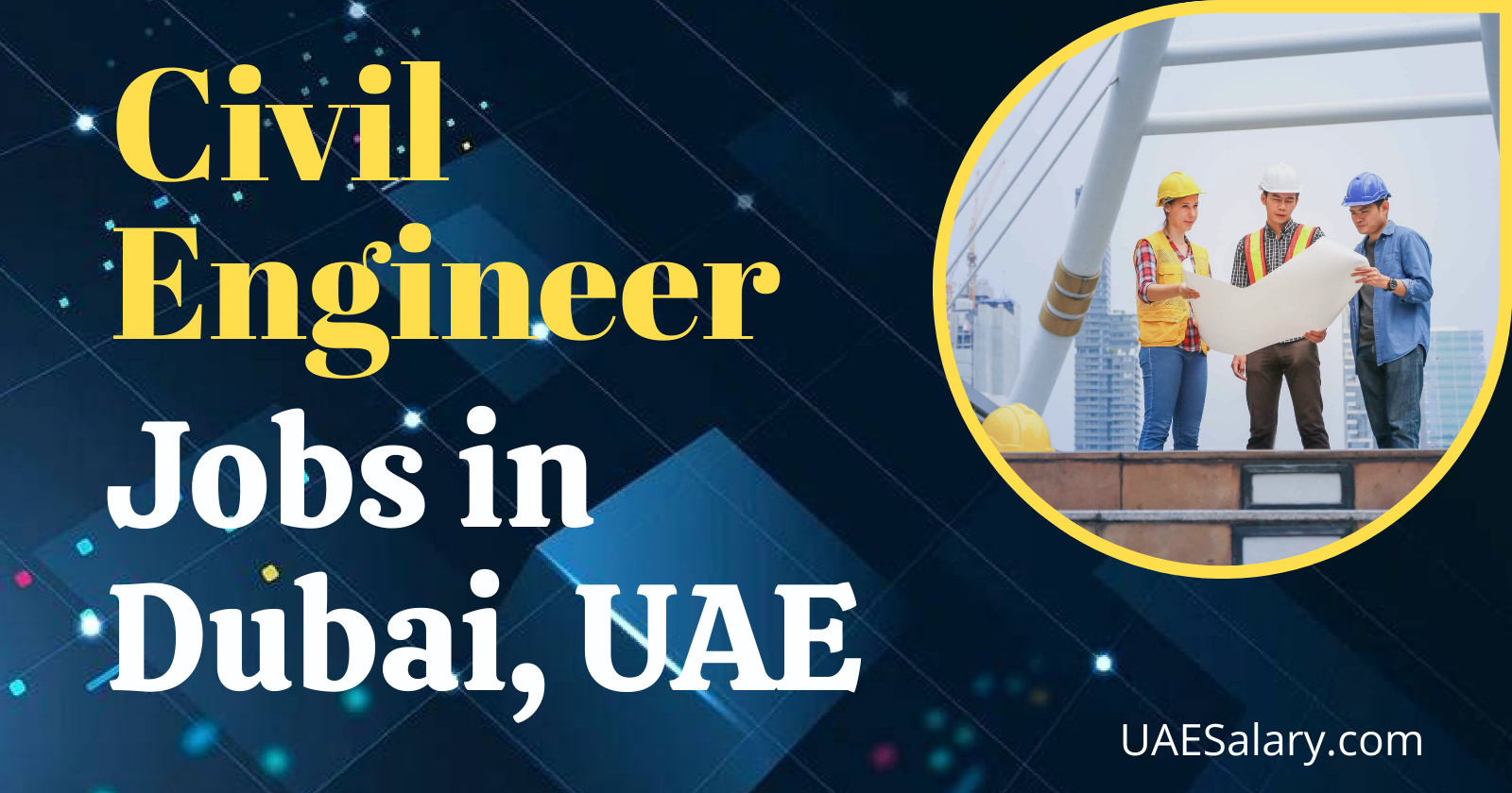 Civil Engineer Jobs in Dubai/UAE - UAESalary.com
