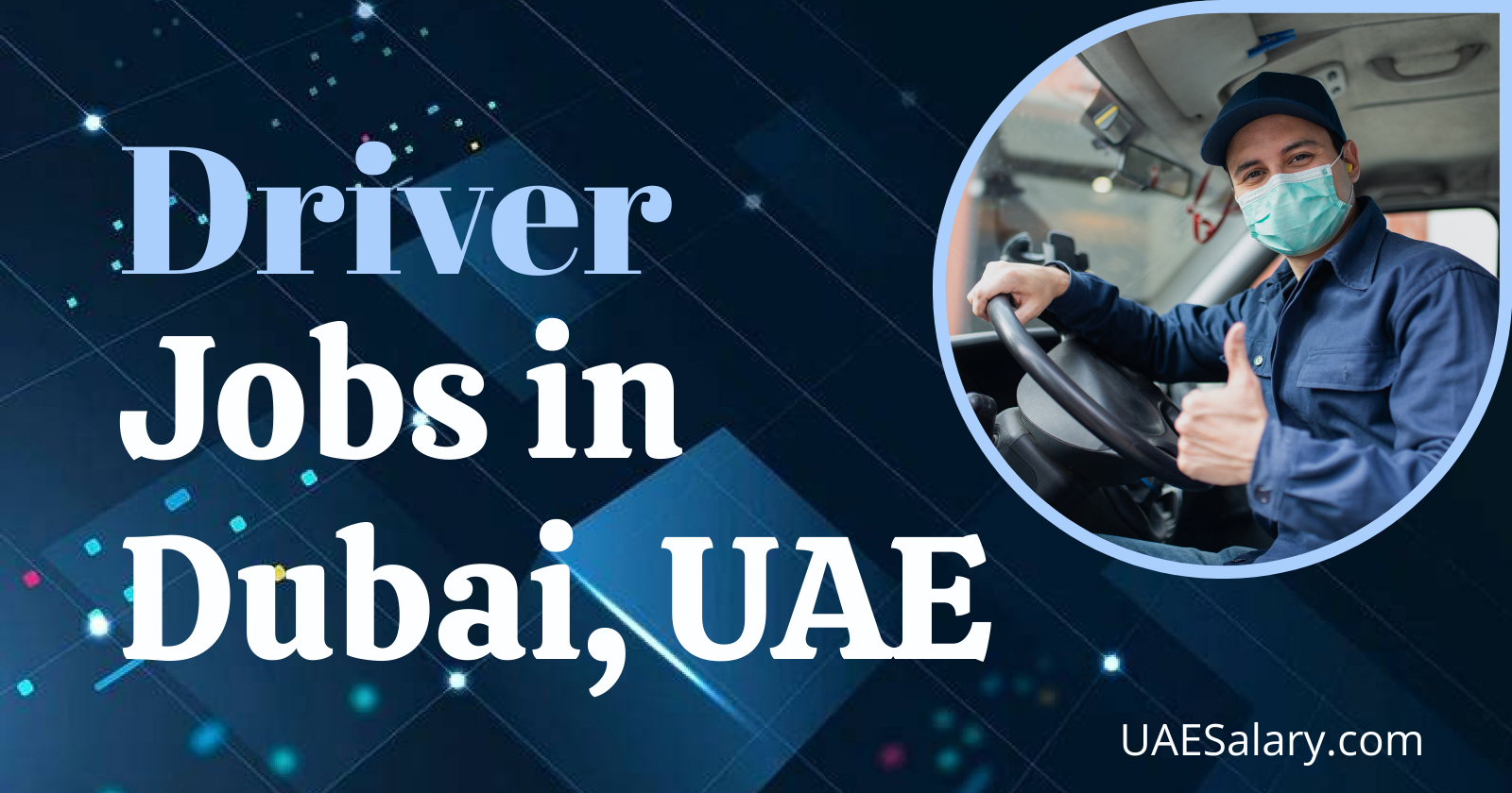 Driver Jobs in Dubai/UAE - UAESalary.com
