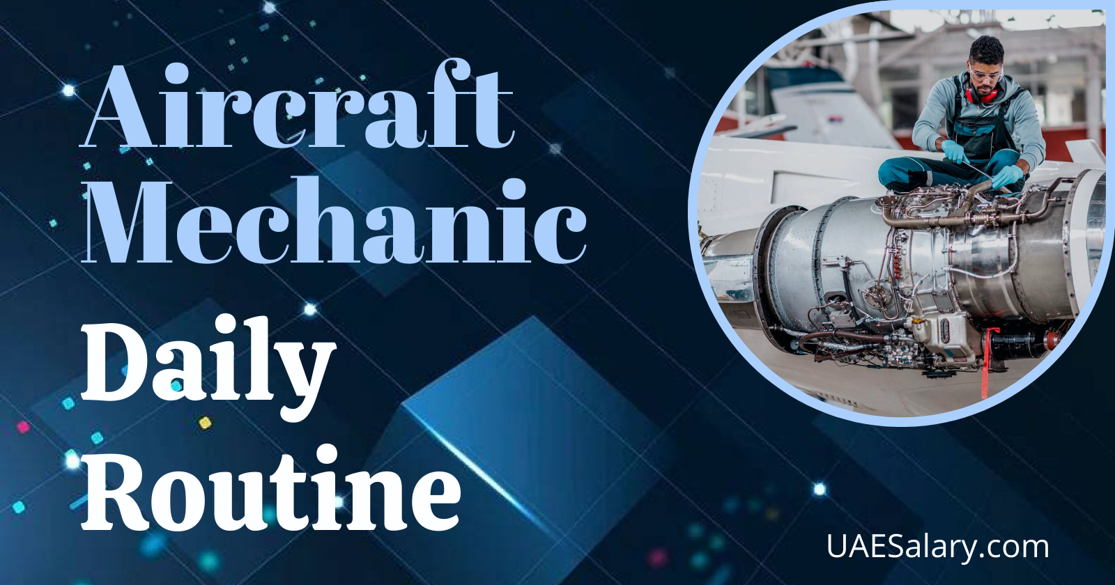 A Day in the Life of an Aircraft Mechanic: Inside Look