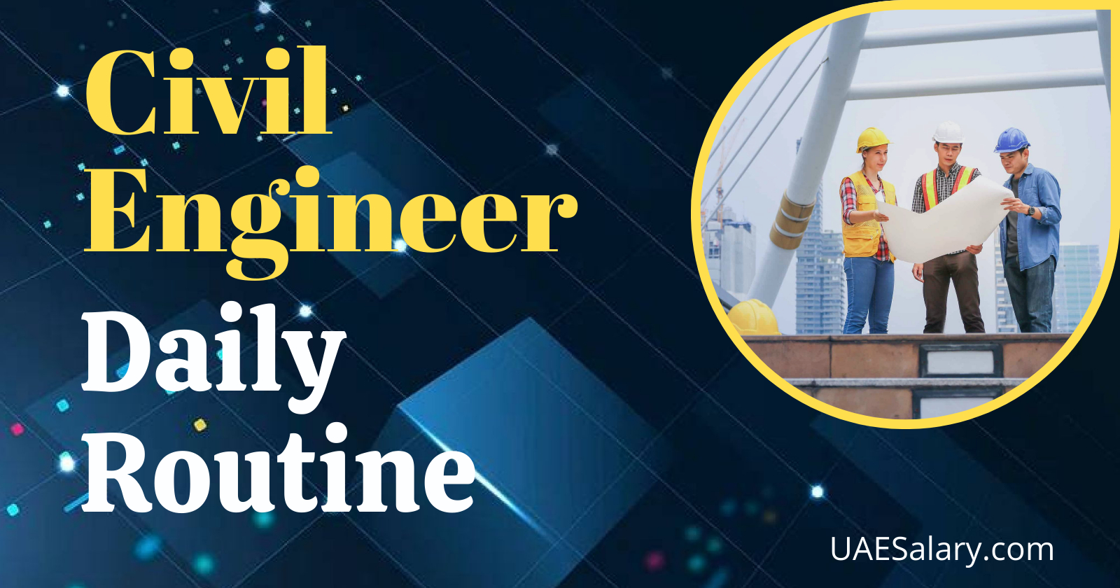 A Day in the Life of a Civil Engineer: Inside Look