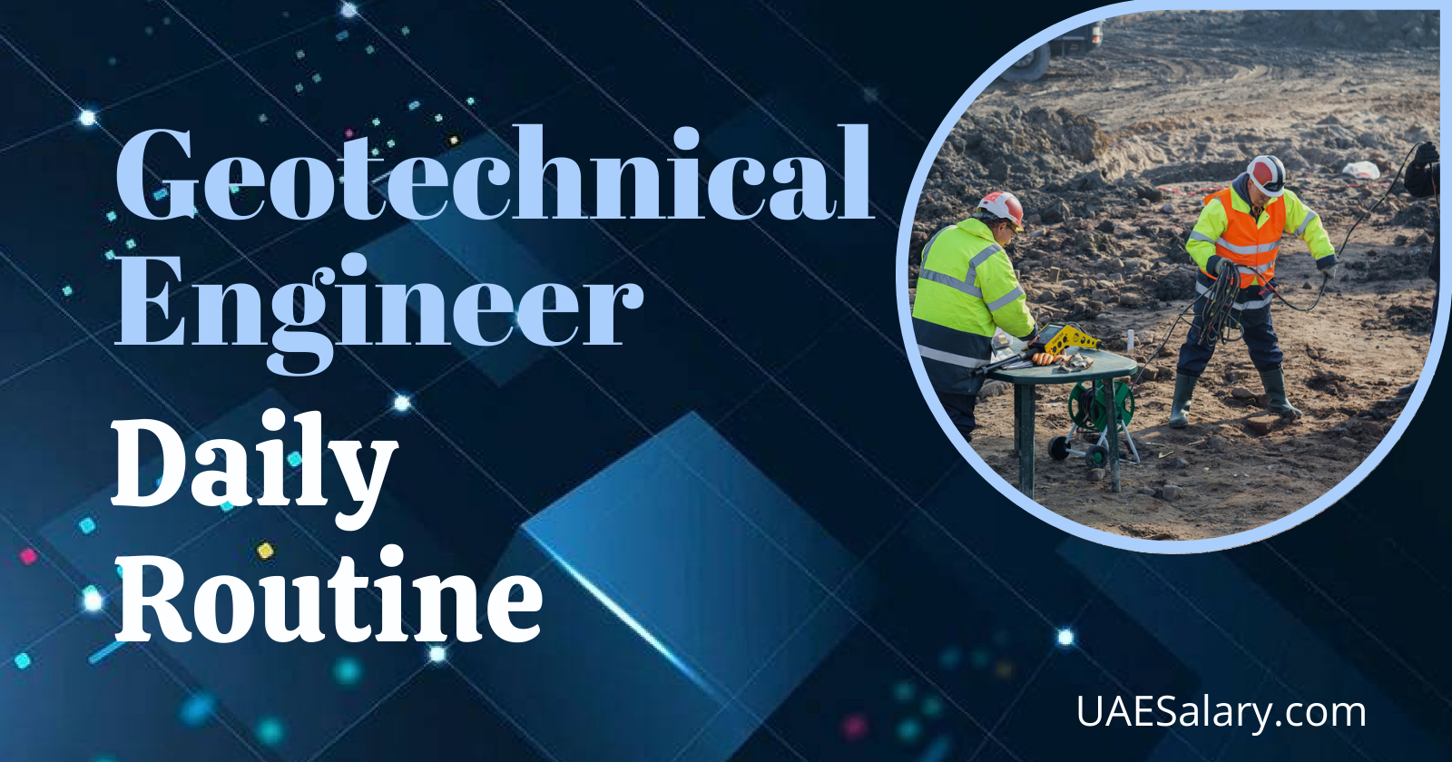 A Day in the Life of a Geotechnical Engineer: Inside Look