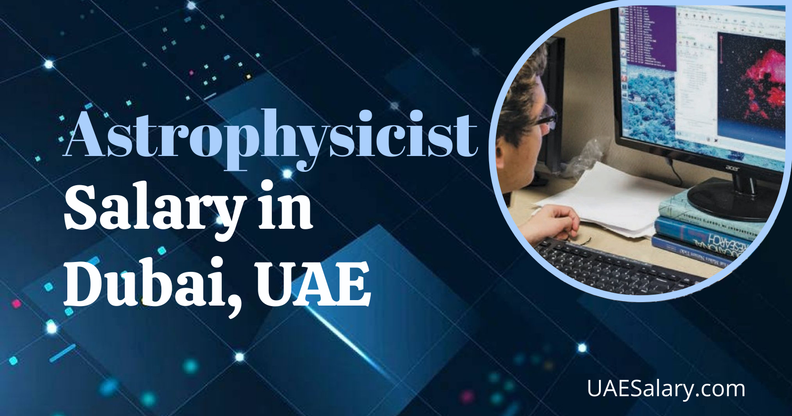 Astrophysicist Salary in Dubai/UAE | 2025