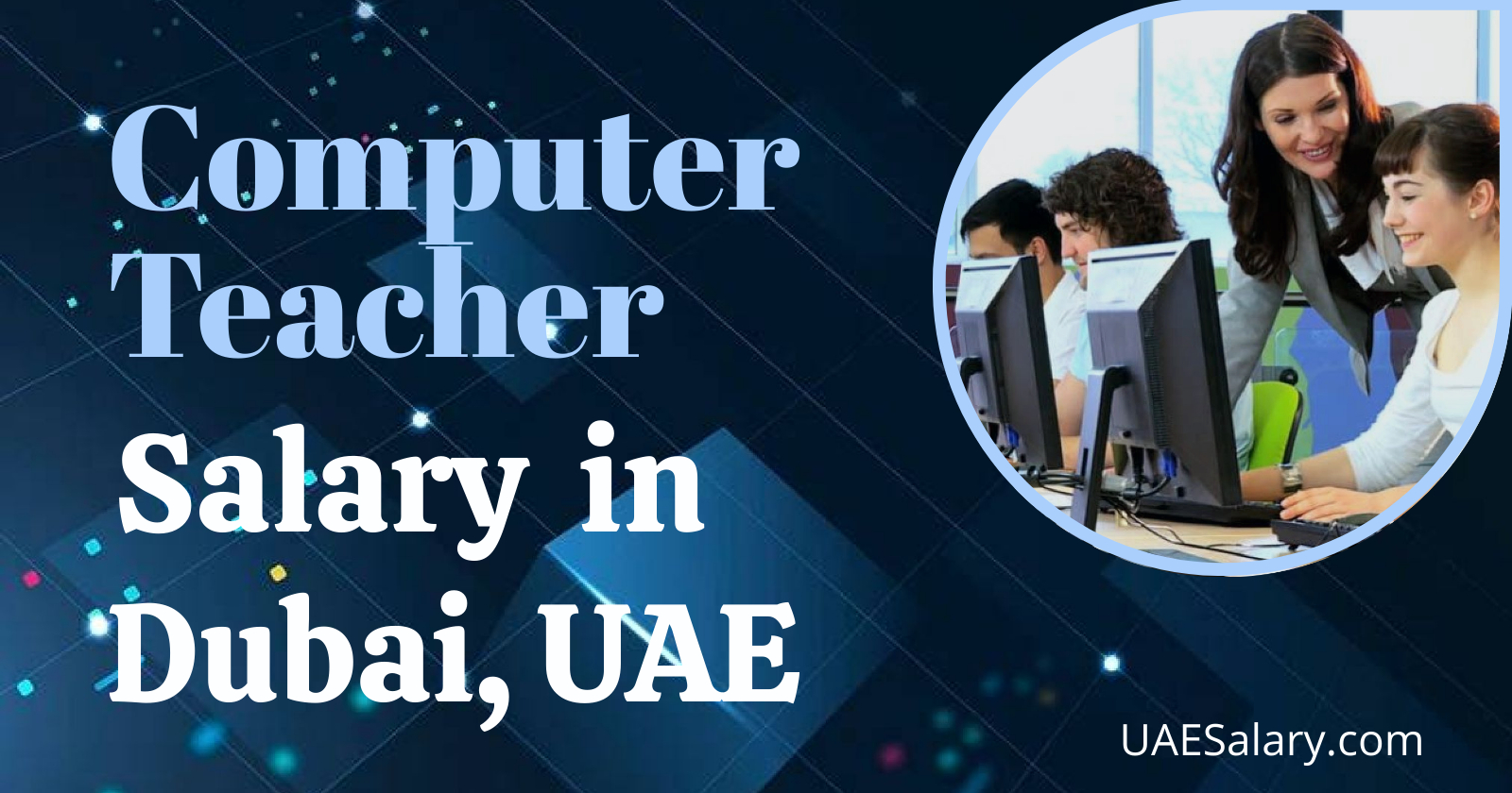 Computer Teacher Salary in Dubai/UAE | 2025