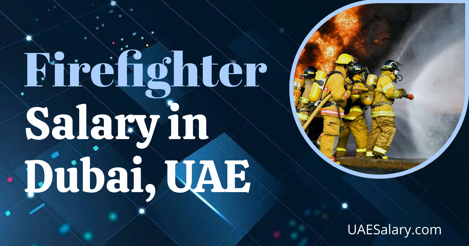 Firefighter Salary in Dubai/UAE | 2026